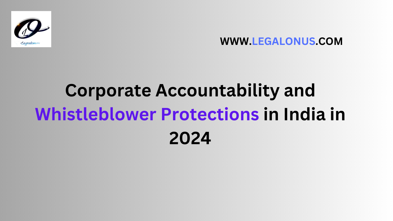 Corporate Accountability and Whistleblower Protections in India in 2024 » LegalOnus