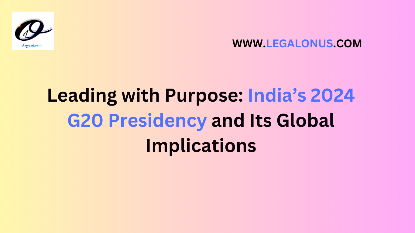 Leading with Purpose: India’s 2024 G20 Presidency and Its Global ...